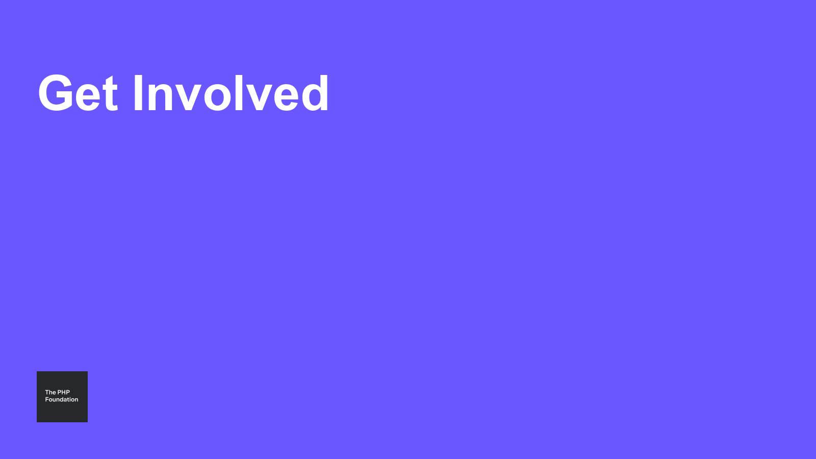 Get Involved — The Php Foundation — Supporting Advancing And Developing The Php Language